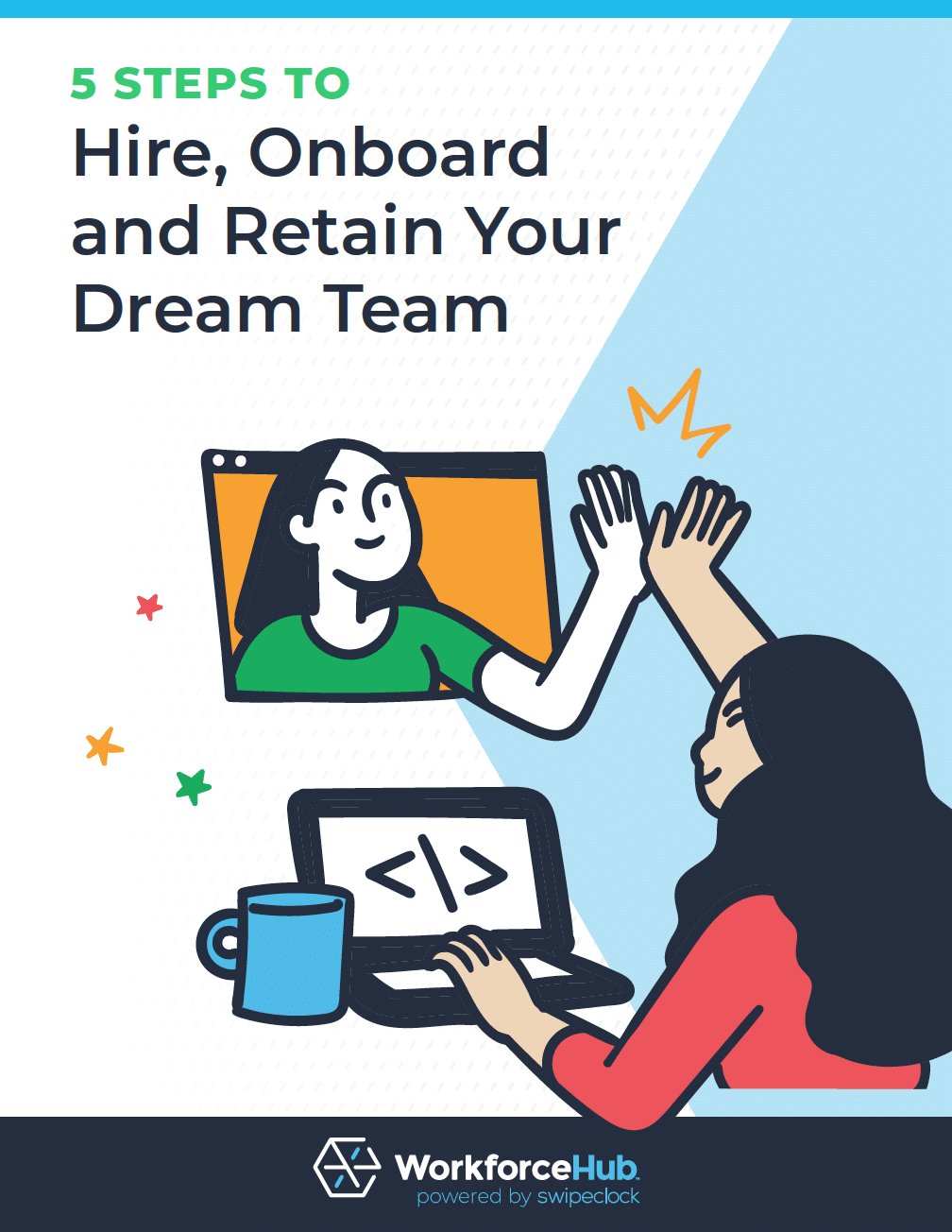5 Steps to Hire, Onboard and Retain Your Dream Team - WorkforceHub